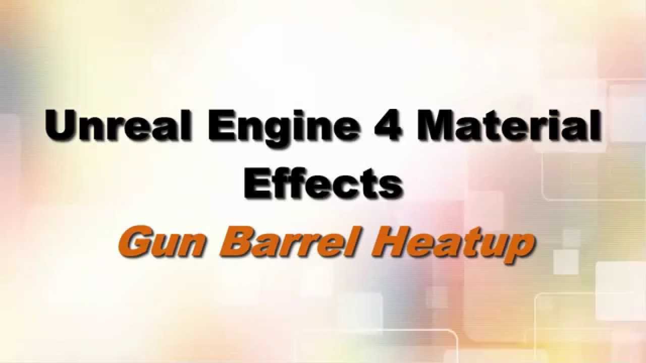 Easy Gun Barrel Overheat Material Effect Unreal Engine 4 - YouTube