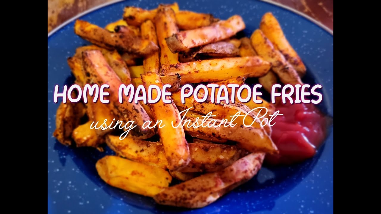 Home made Potatoe Fries using an Instant Pot by TEAM GOODMAN - YouTube