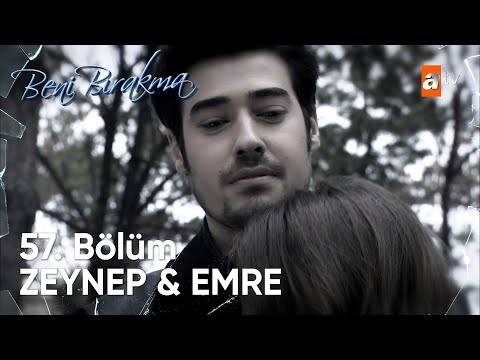 57. Bölümün En Sevilenleri Zeynep & Emre Kolajı - Beni Bırakma
