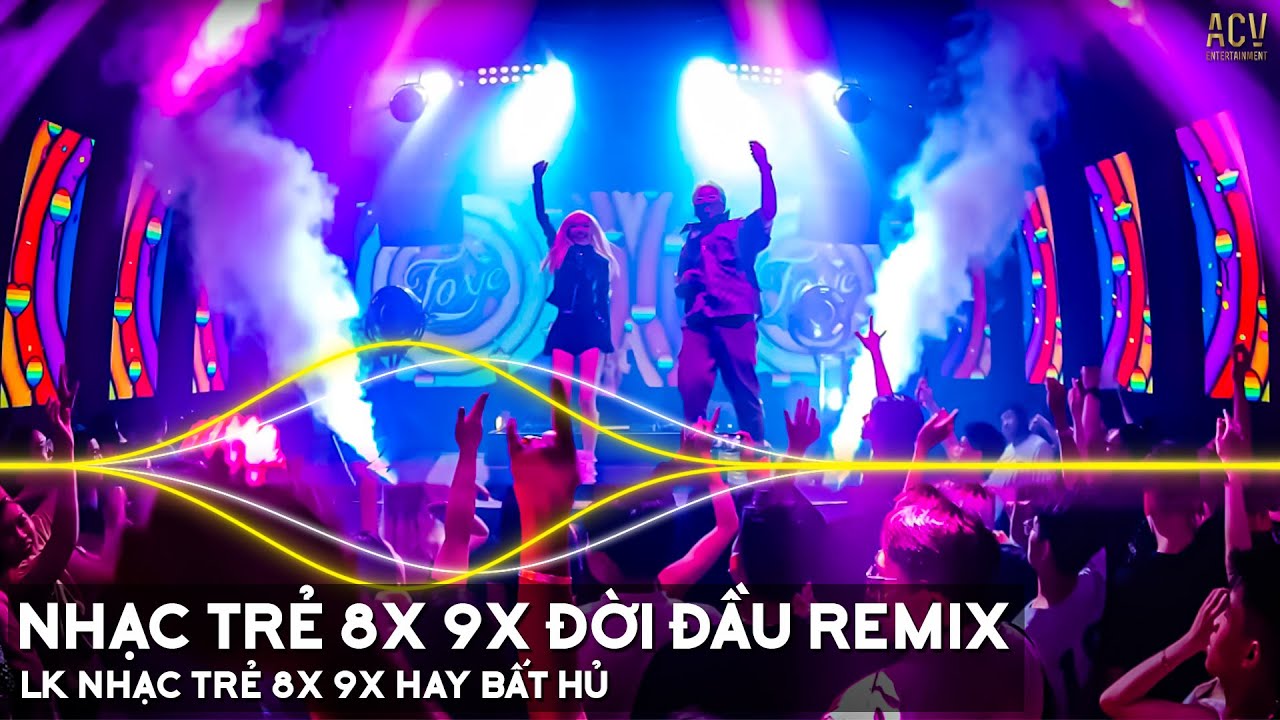 LK Nhạc Trẻ 8x 9x Remix Hay Bất Hủ - Nhạc 8x 9x Remix - Nhạc Trẻ 8x 9x ...