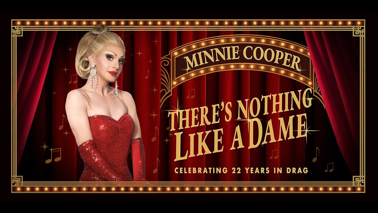 “There Is Nothing Like a Dame – Minnie Cooper’s 22-Year Drag Cabaret ...