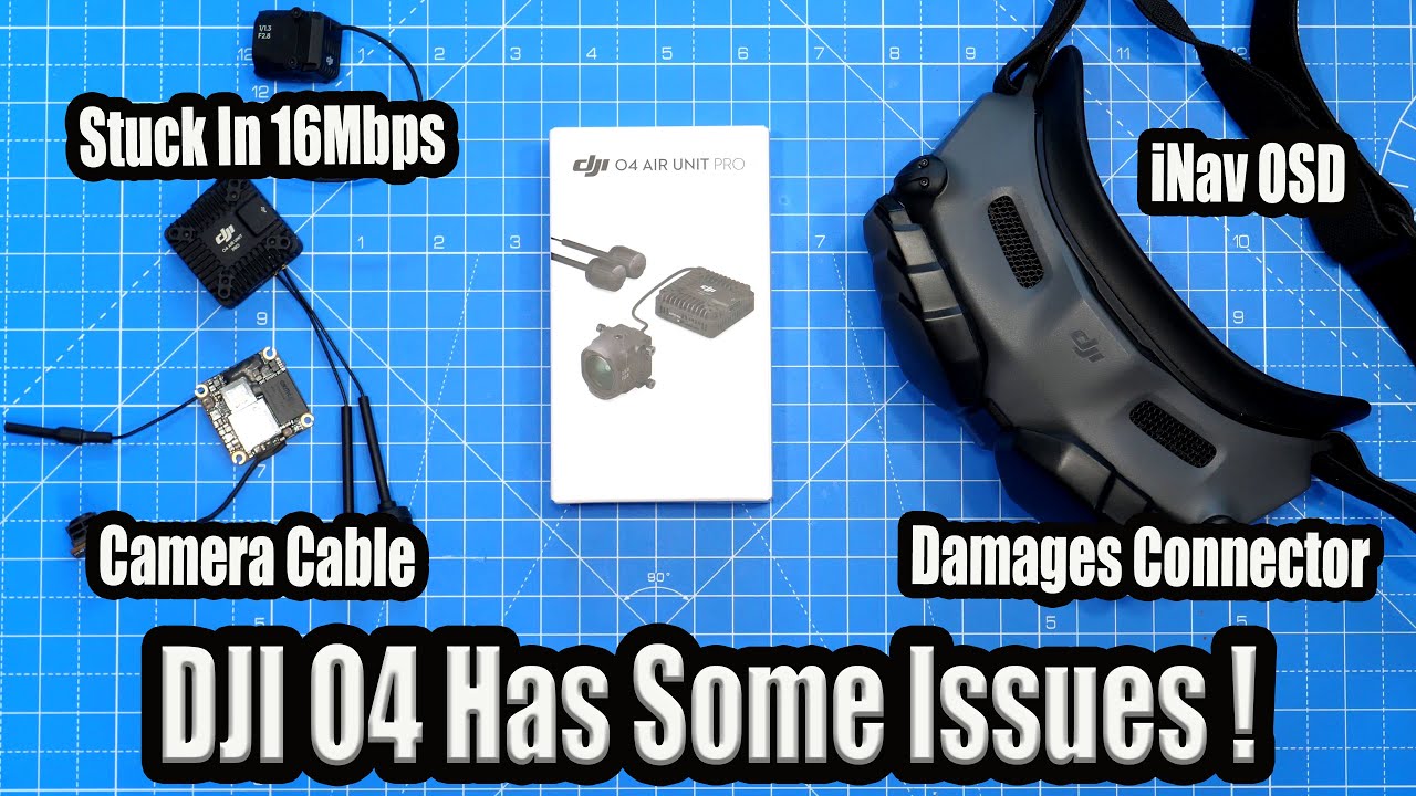 DJI O4 Issues Warning - 16Mbps Goggles 2 Bug - Bad Camera Cables & Inav ...
