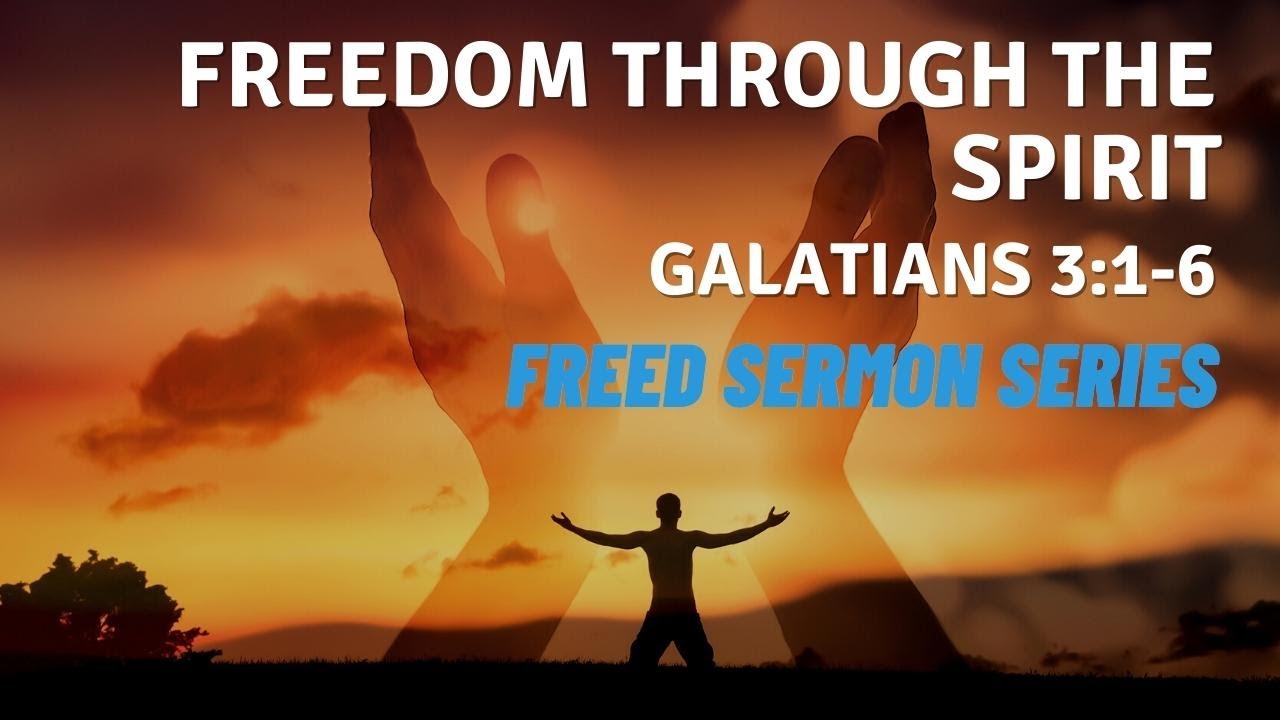 " Freedom Through The Spirit " Freed Sermon Series - YouTube