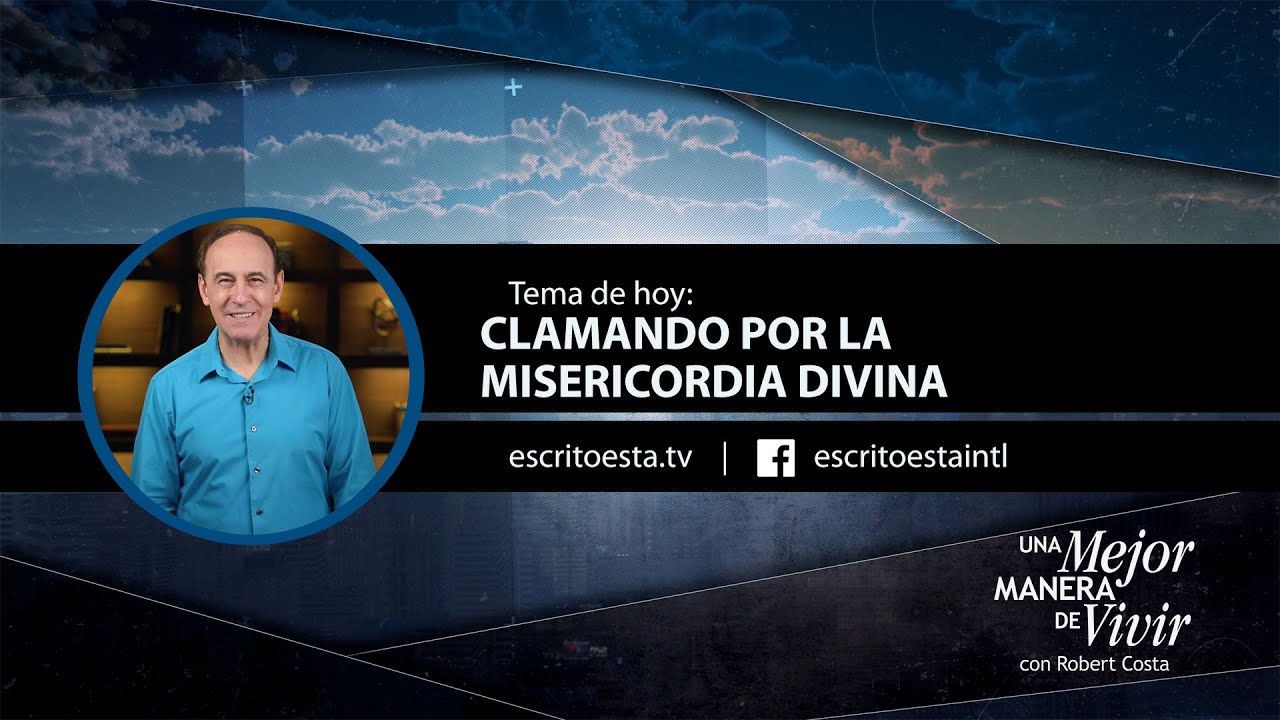 Mejor Manera de Vivir - Clamando por la misericordia divina - YouTube