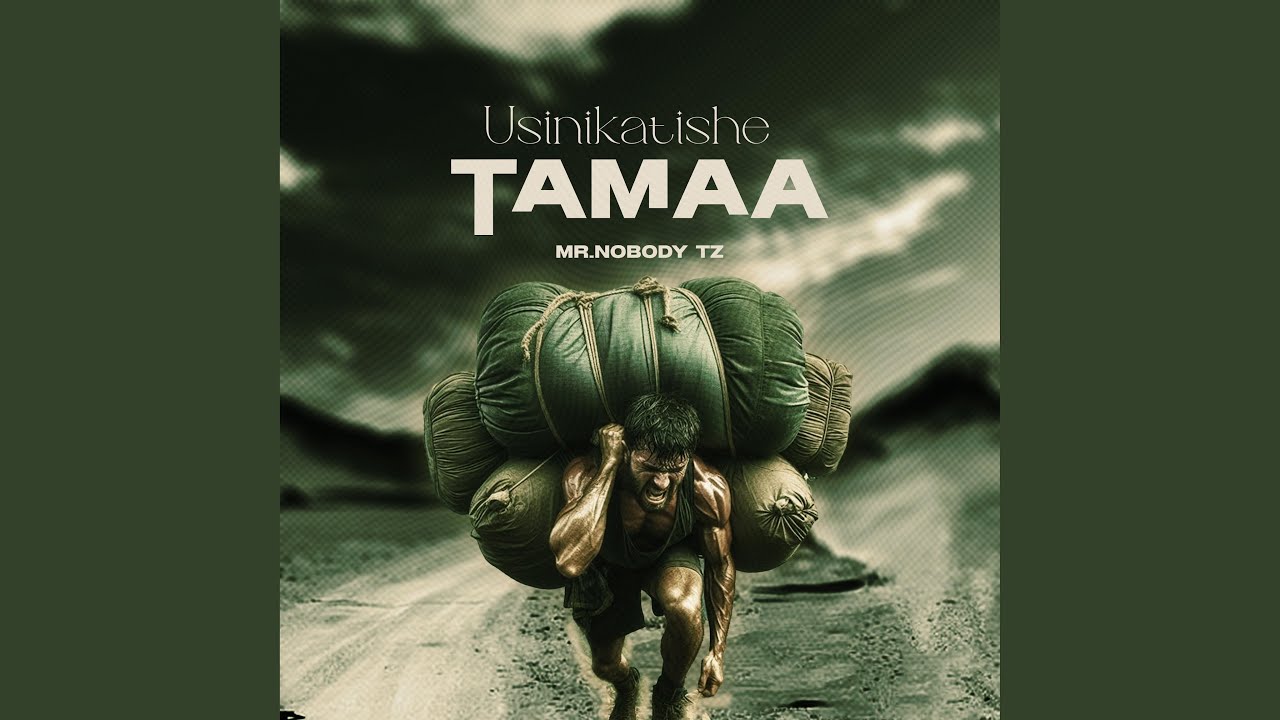 Usinikatishe Tamaa - Mr. Nobody Tz: Song Lyrics, Music Videos & Concerts