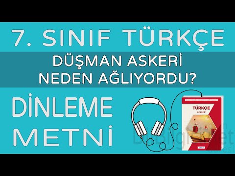 Düşman Askeri Neden Ağlıyordu Dinleme Metni - 7. Sınıf Türkçe (Özgün)