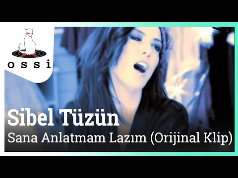 Sibel Tüzün - Sana Anlatmam Lazım (Orijinal Klip)