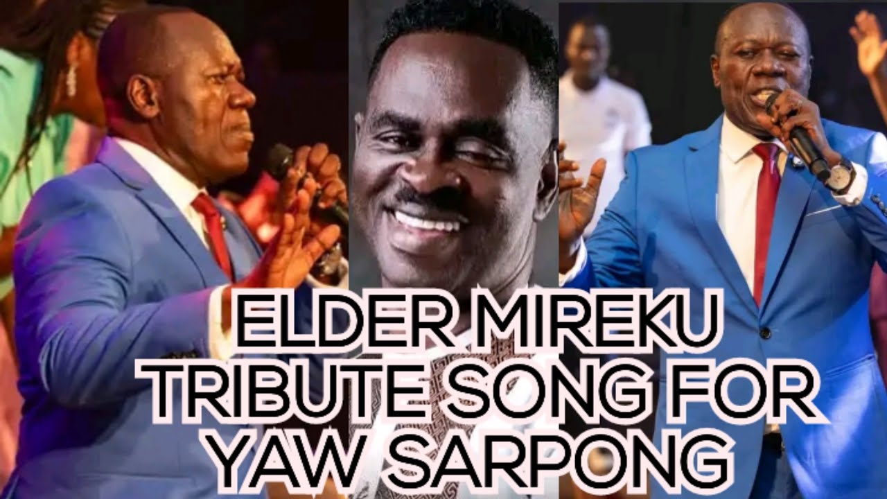 Elder Mireku Tribute song for Yaw Sarpong - YouTube