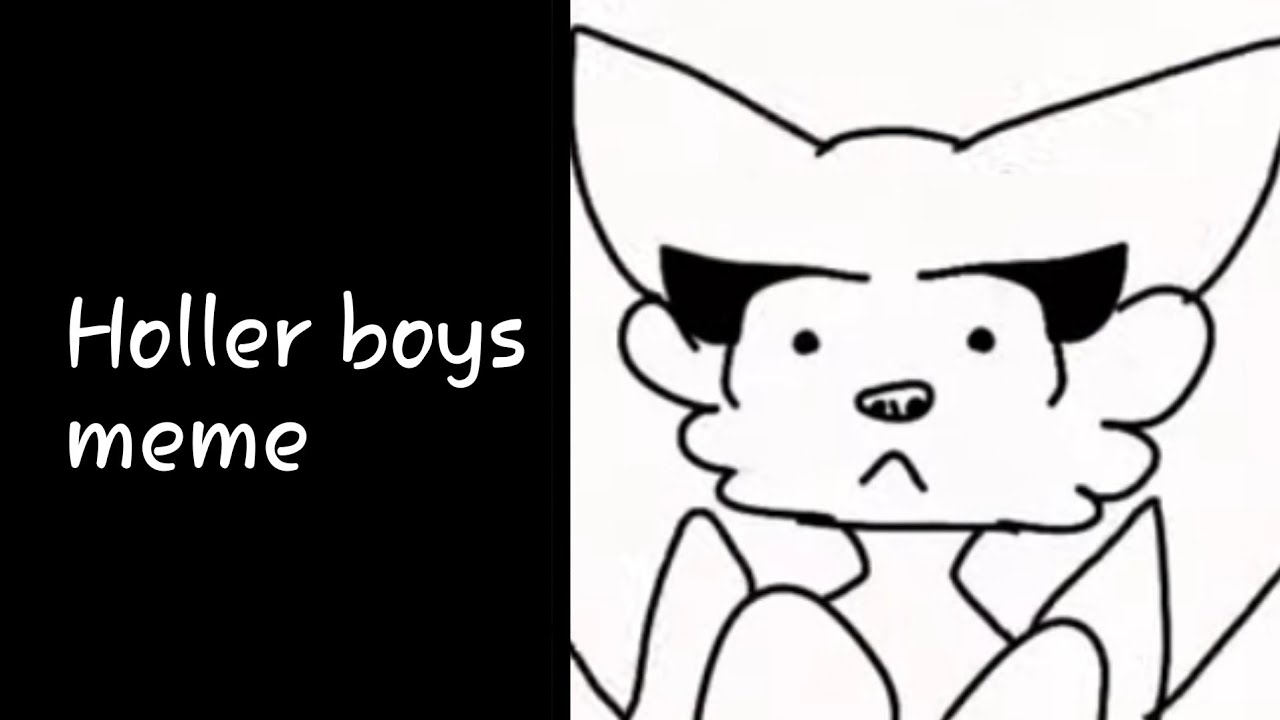 Holler boys animation meme (Gift for my mum) - YouTube