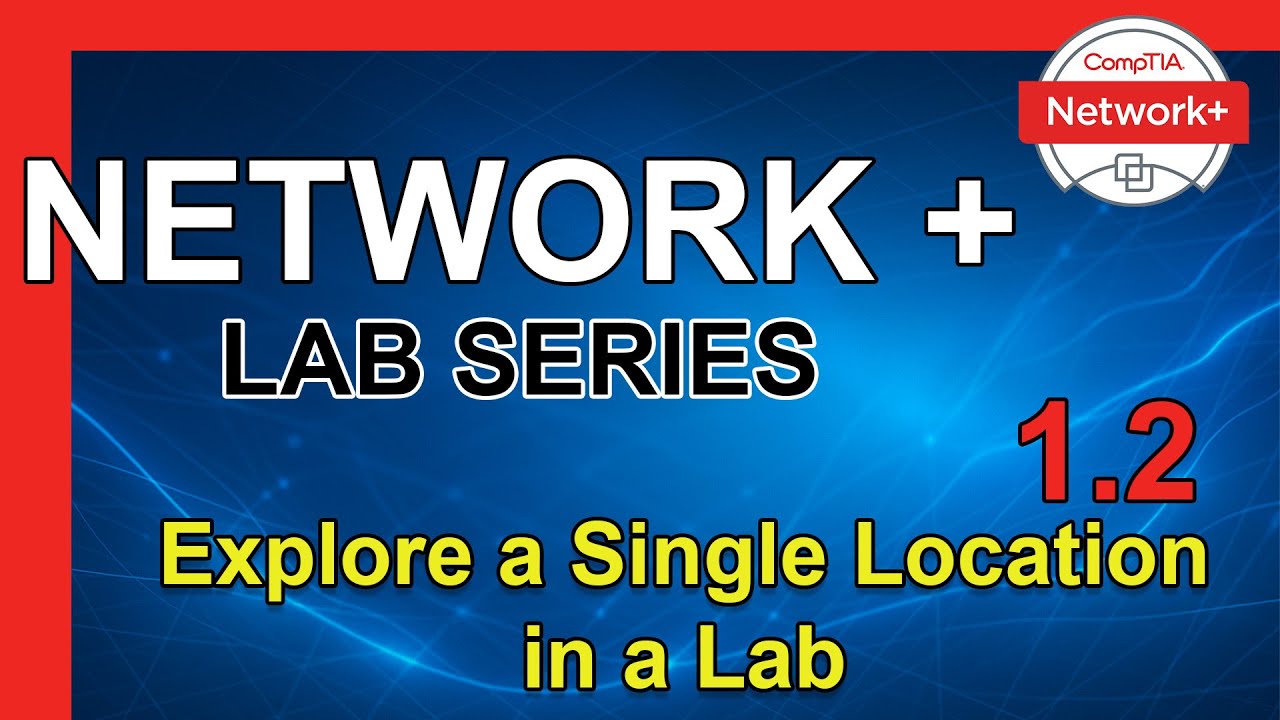 Network+ CertMaster Labs | 1.2 Explore a Single Location in a Lab - YouTube