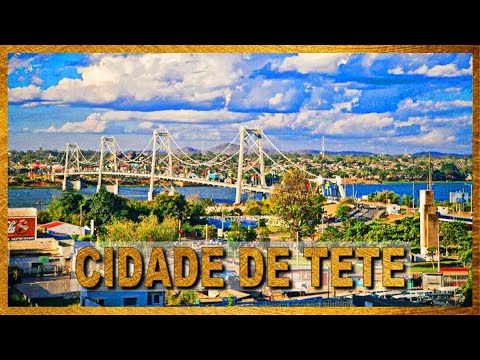 CIDADE DE TETE | MOÇAMBIQUE | AFRICA | 2022 - YouTube