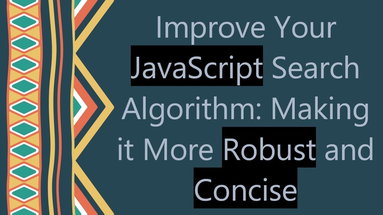 Improve Your JavaScript Search Algorithm: Making it More Robust and Concise - YouTube
