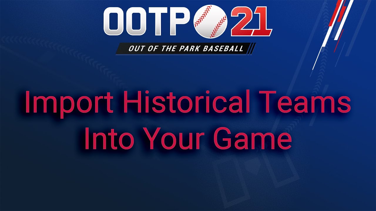 How To Import Historical Teams In OOTP 21 - YouTube