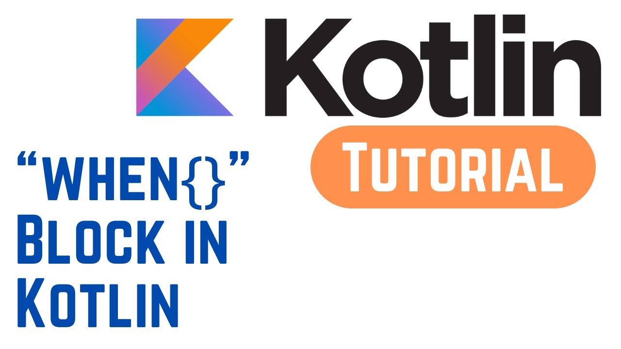 Kotlin Tutorial For Beginners When ” Block In Kotlin With Example Youtube