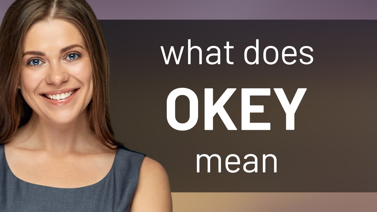 Okey — what is OKEY definition - YouTube