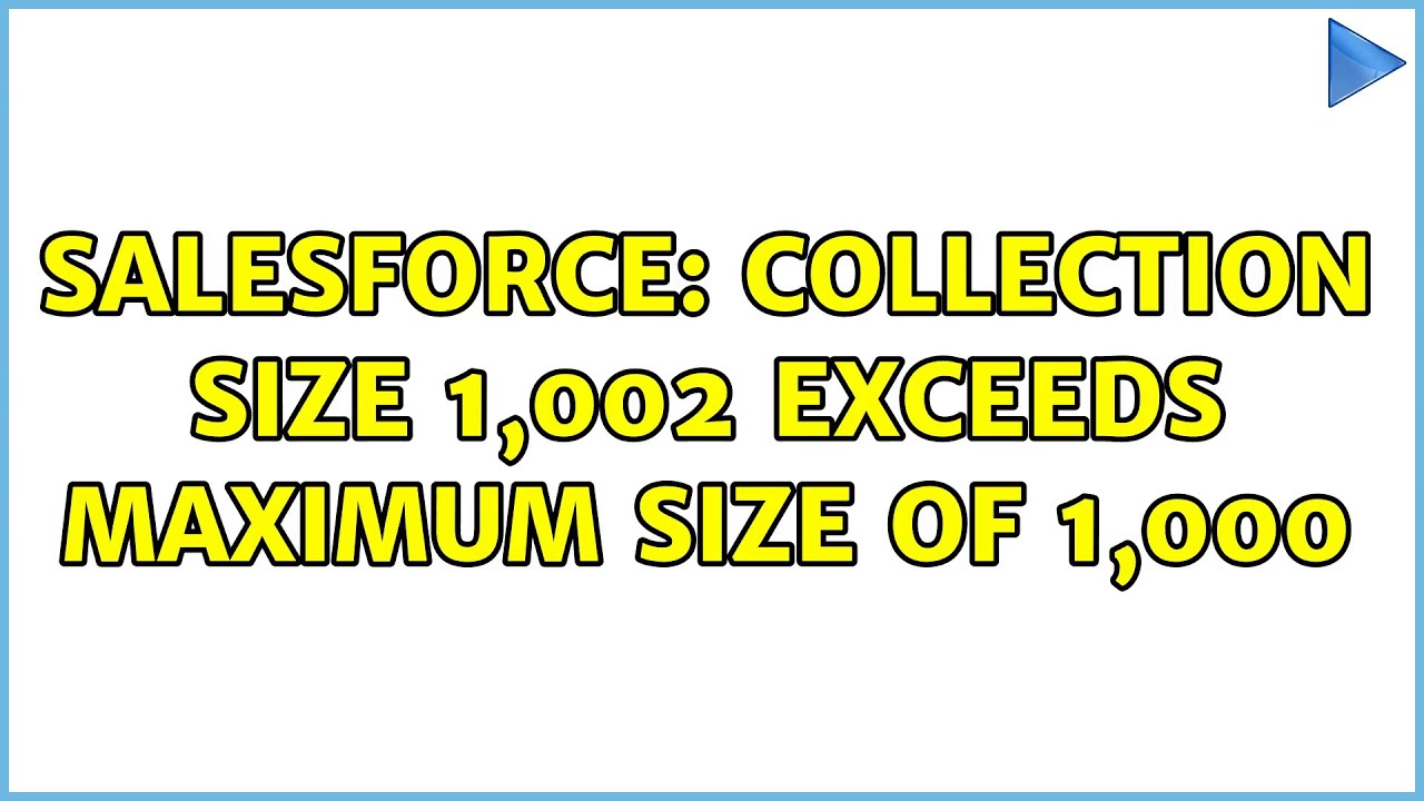Salesforce Collection Size 1 002 Exceeds Maximum Size Of 1 000 2 salesforce-collection-size-1-002-exceeds-maximum-size-of-1-000-2