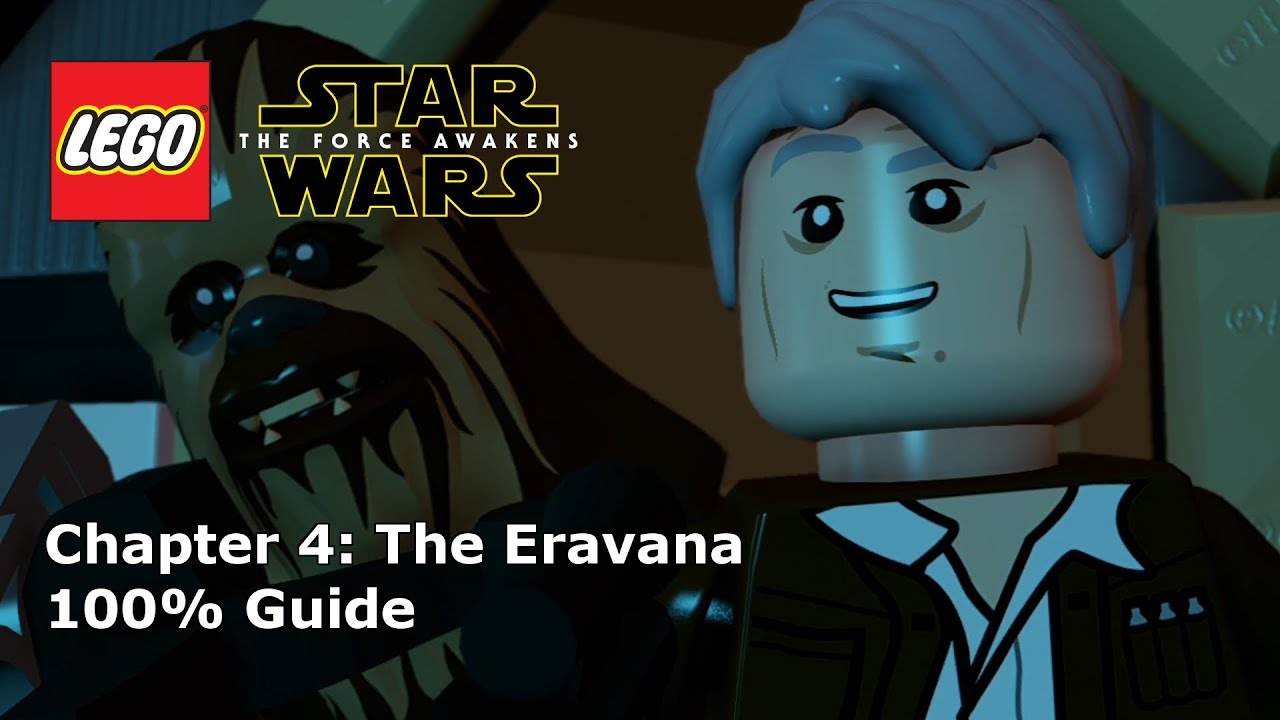 Chapter 4: The Eravana 100% Guide - LEGO Star Wars: The Force Awakens ...