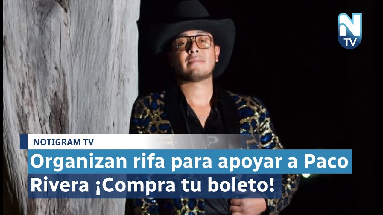 Organizan rifa para apoyar a Paco Rivera ¡Compra tu boleto! - YouTube