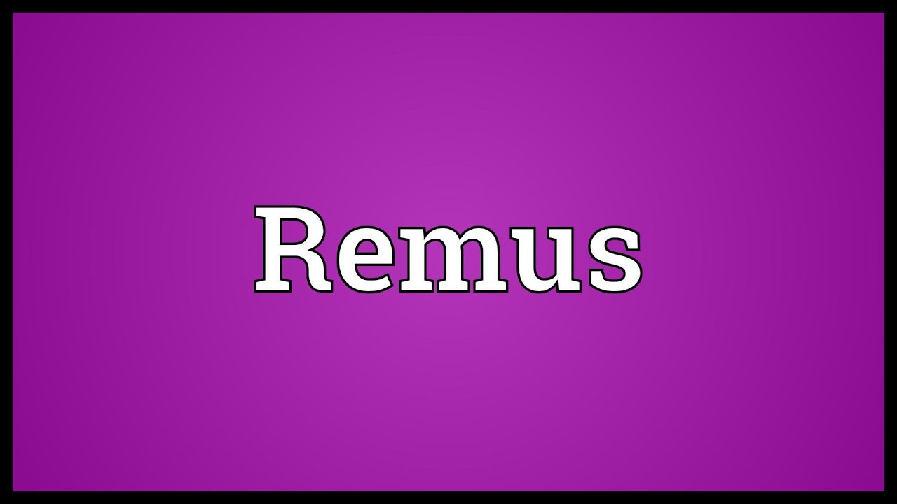 Remus Meaning - YouTube