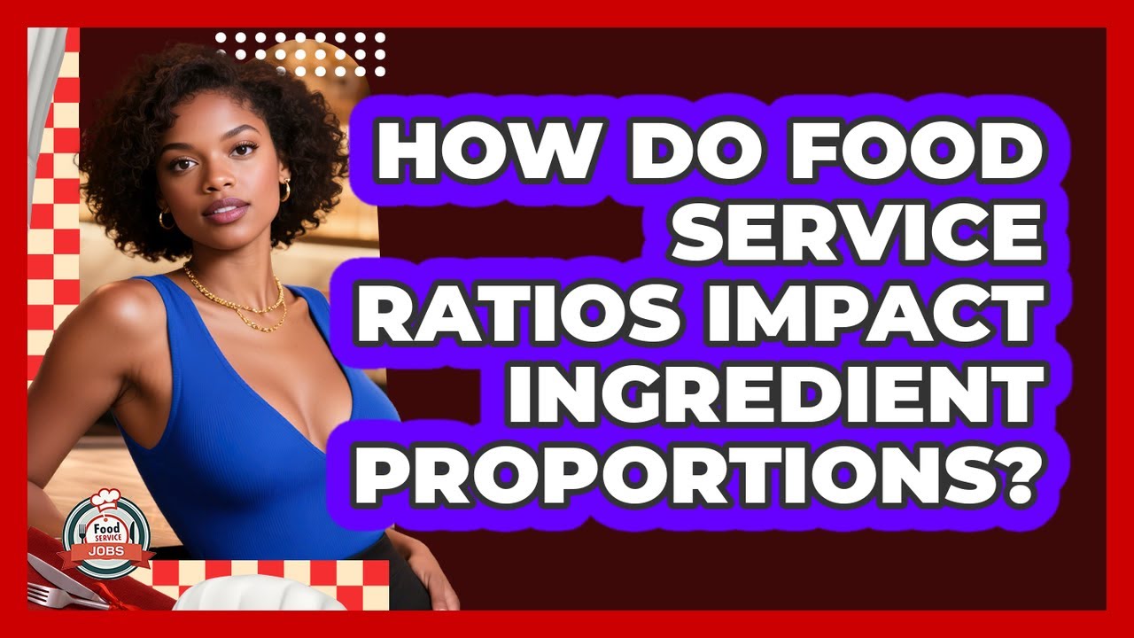 How Do Food Service Ratios Impact Ingredient Proportions? - Food ...