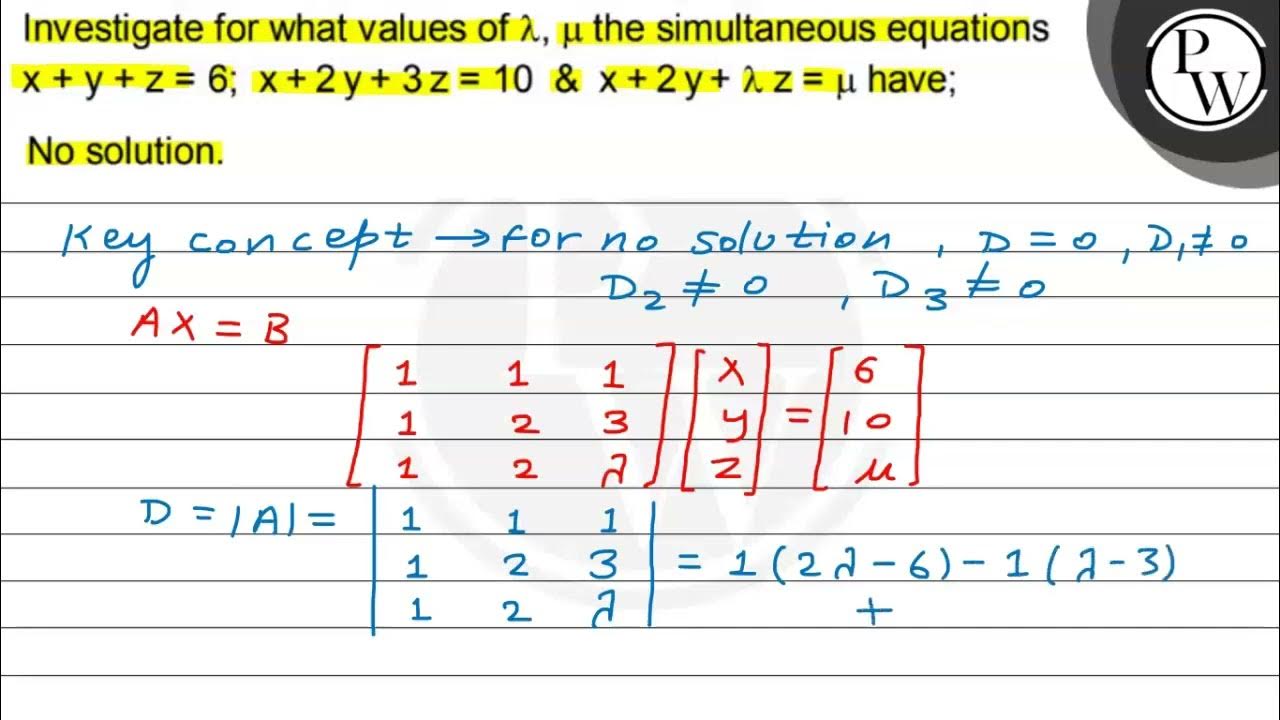 Investigate for what values of λ, μ the simultaneous equations x+y+z=6 ; x+2 y+3 z=10 & x+2 y+λ ...