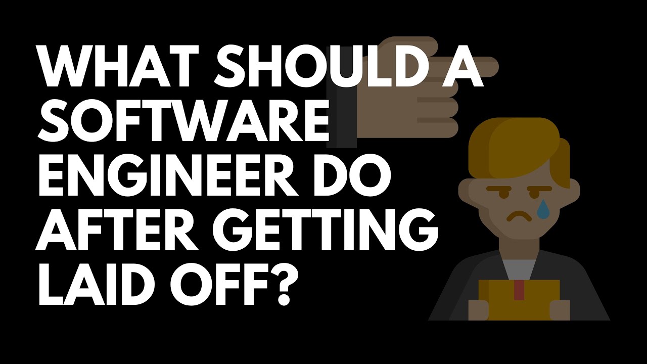 What to Do After a Layoff: A Guide for Software Engineers - YouTube