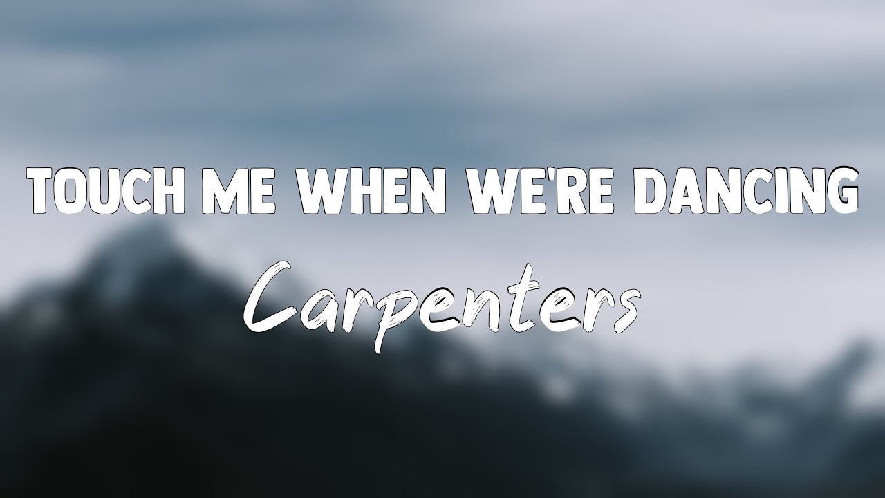 Touch Me When We're Dancing - Carpenters(Lyrics Video)💷 - YouTube