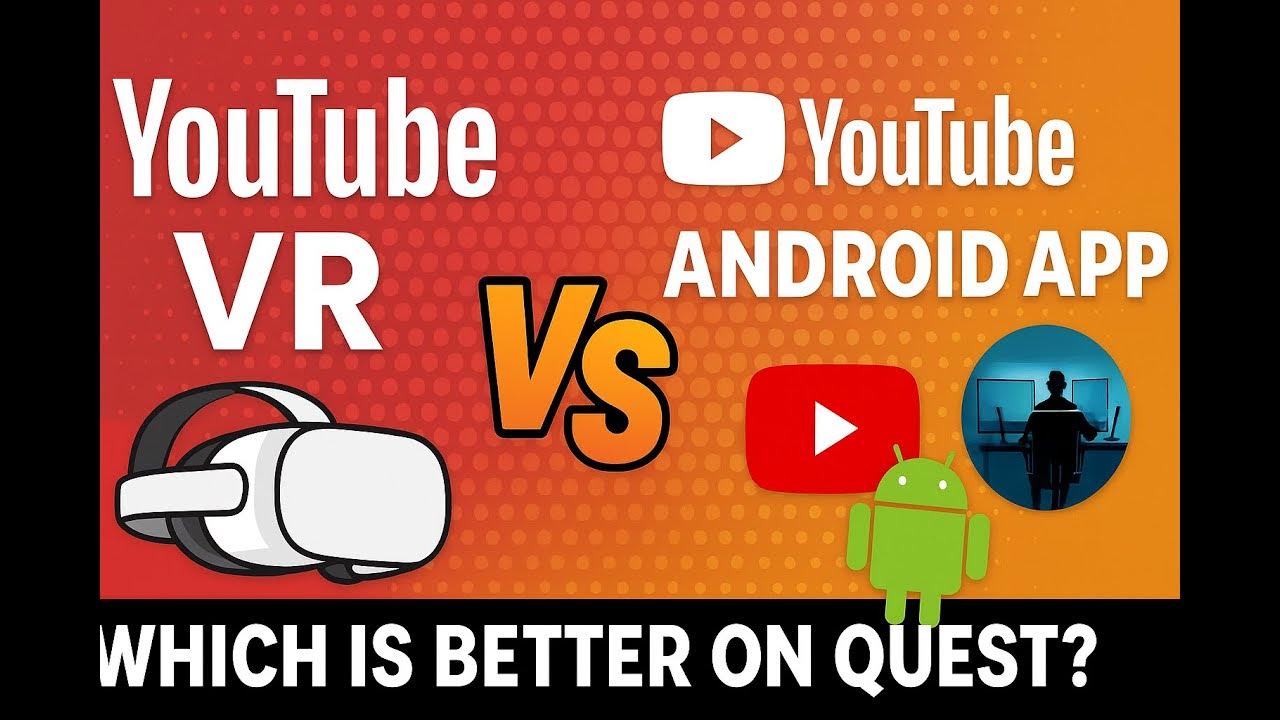 Youtube VR vs Youtube android app - YouTube