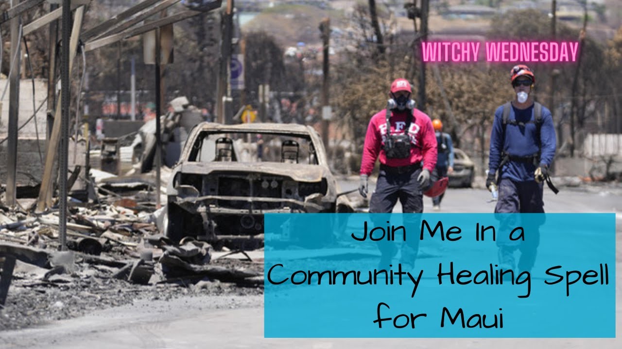 Join Me In a Community Healing Spell for Maui || Witchy Wednesday - YouTube