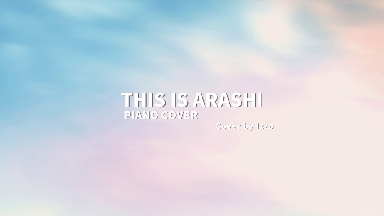Arashi Piano cover. 아라시 피아노 커버 THIS IS ARASHI 嵐 ピアノ - YouTube