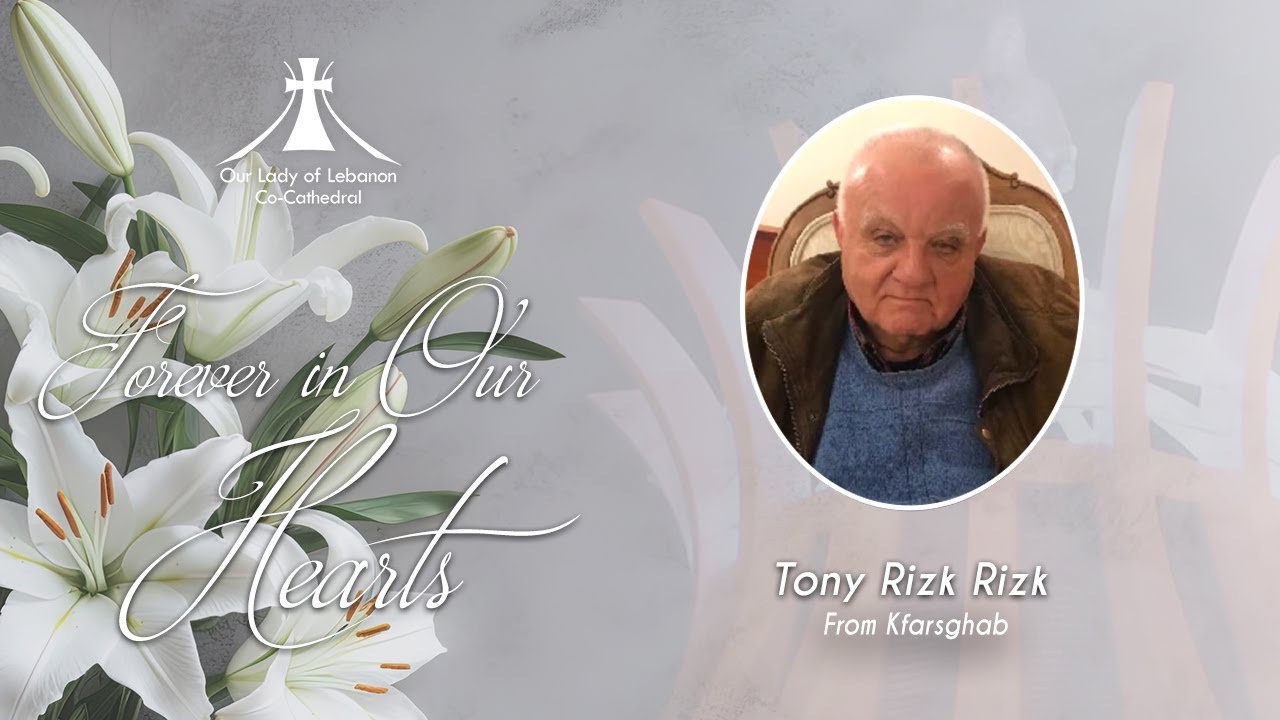 Memorial Genez Mass for the Late Tony Rizk Rizk | Monday 1st of July ...