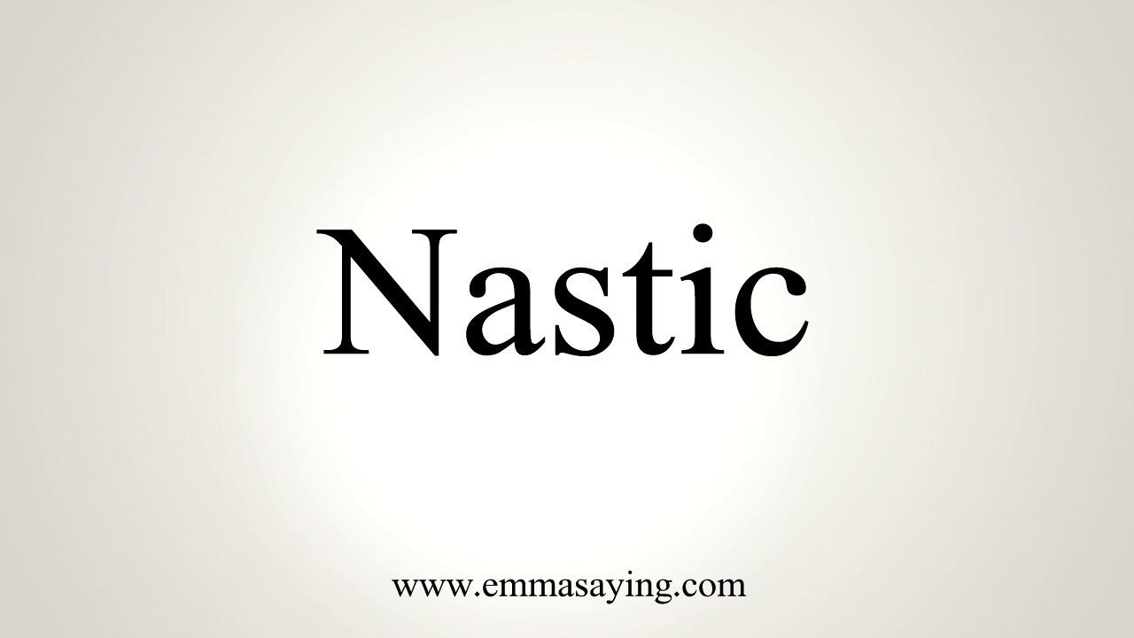How To Pronounce Nastic - YouTube