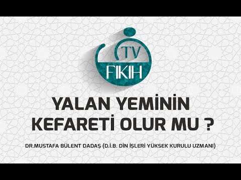 YALAN  YERE YEMİN ETMENİN KEFARETİ OLUR MU ? - MUSTAFA BÜLENT DADAŞ