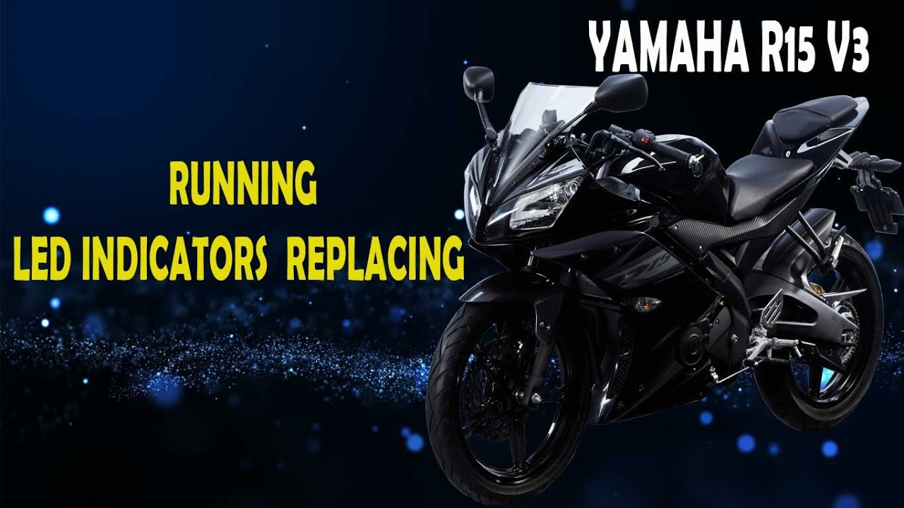 YAMAHA R15 V3 RUNNING LED INDICATORS REPLACING - YouTube