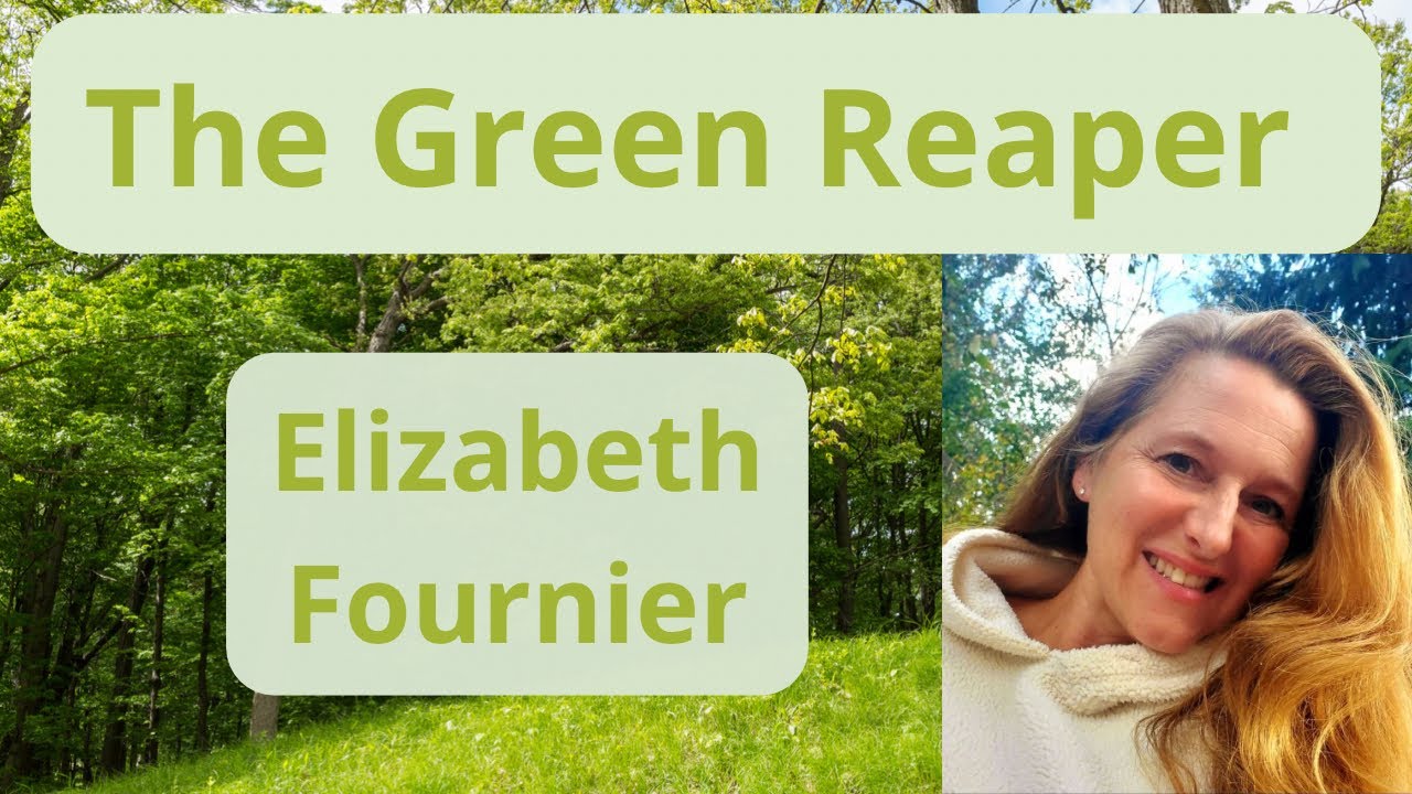 Elizabeth Fournier - The Green Reaper - YouTube