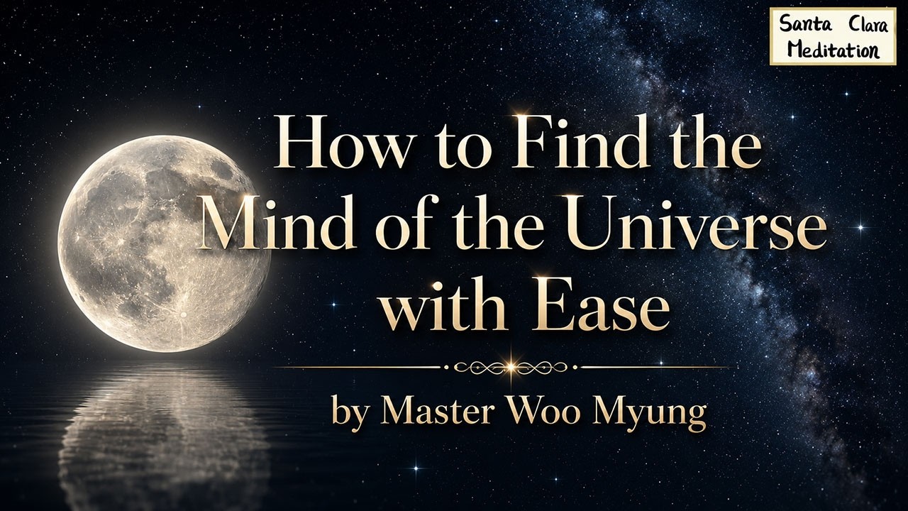 🌌 How to Find the Mind of the Universe with Ease | Master Woo Myung ...