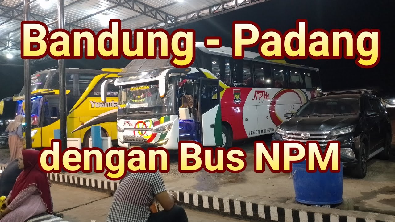 Trip Bandung - Padang dengan BUS NPM - YouTube