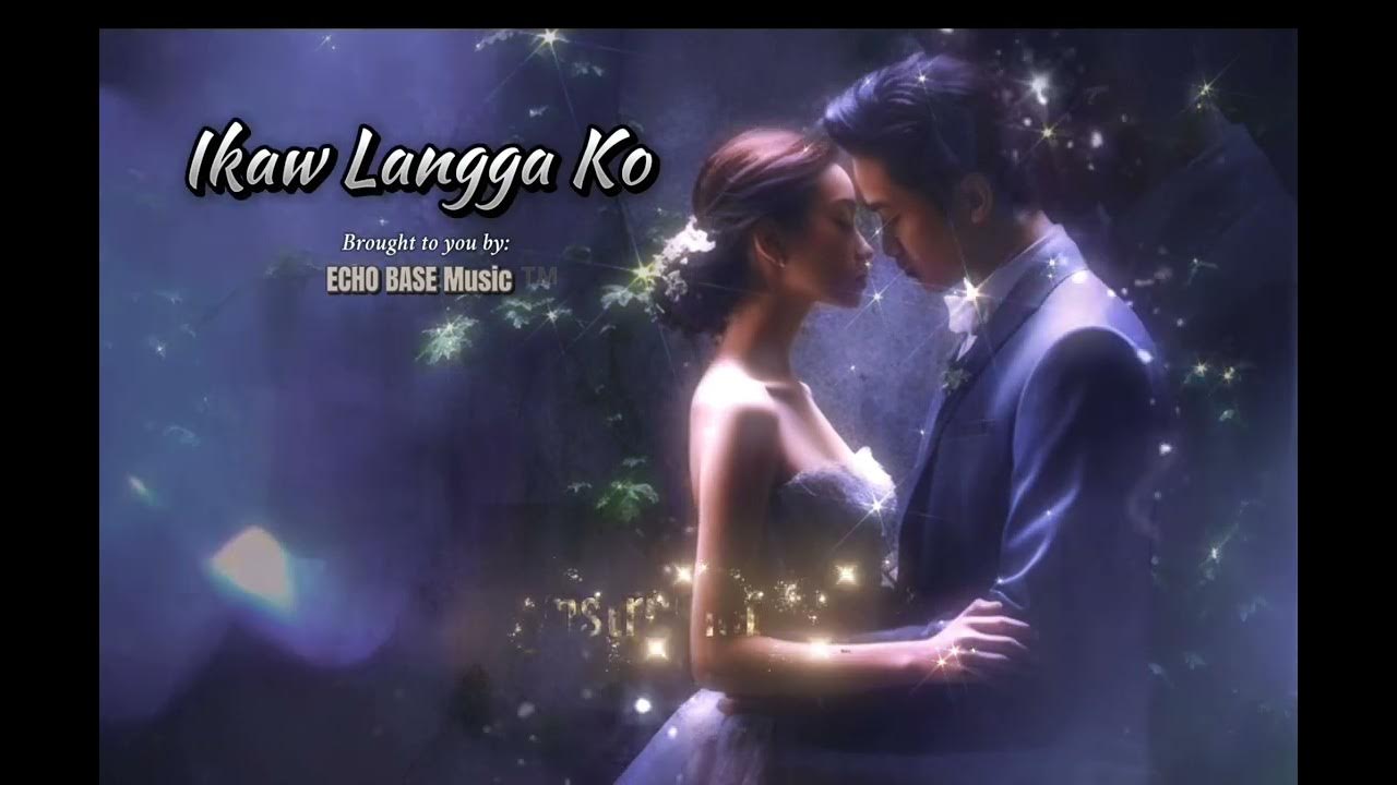 𝗜𝗞𝗔𝗪 𝗟𝗔𝗡𝗚𝗚𝗔 𝗞𝗢 (𝗔𝘂𝗱𝗶𝗼 & 𝗟𝘆𝗿𝗶𝗰𝘀) 𝖻𝗒 @EchobasemusicOfficial - YouTube