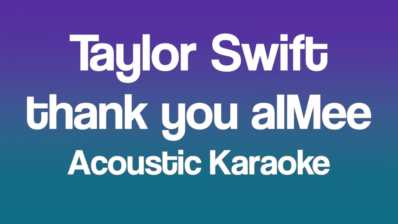 Taylor Swift - thanK you aIMee (Acoustic Karaoke) - YouTube