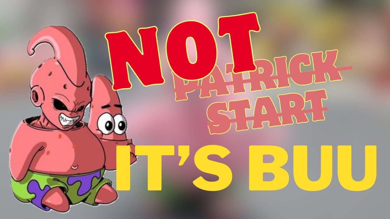 It's not PATRICK STAR, it's BUU - YouTube