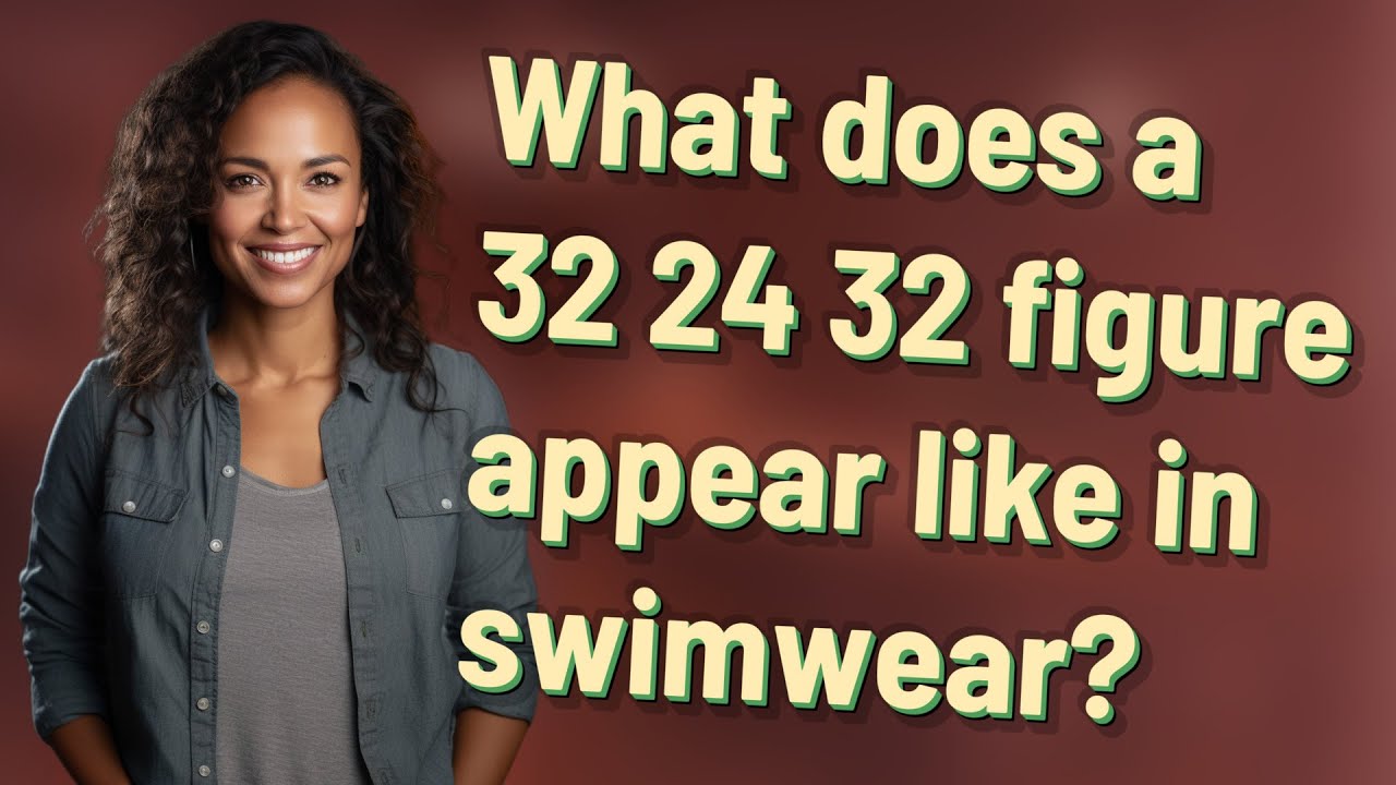 What does a 32 24 32 figure appear like in swimwear? - YouTube