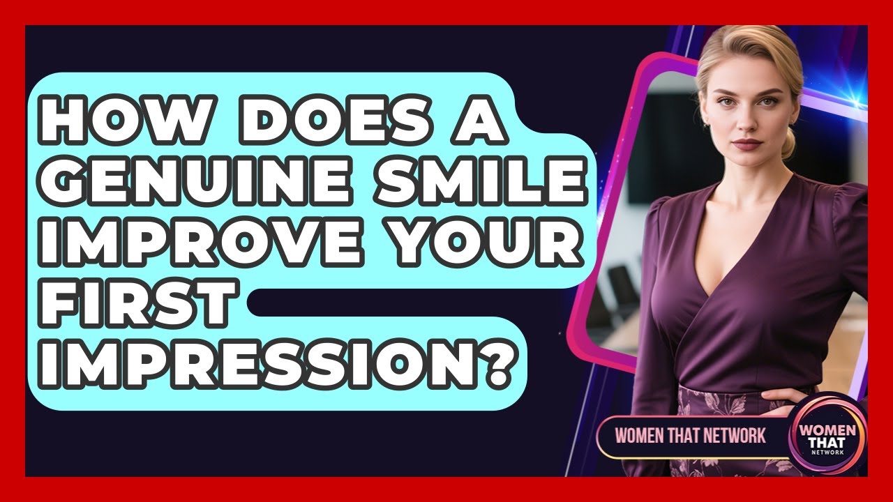 How Does A Genuine Smile Improve Your First Impression? - Women That ...