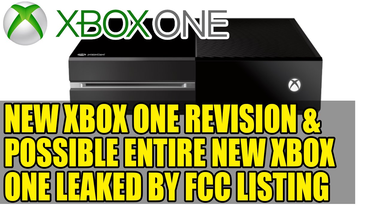 New Xbox One Revision & Possible Entire New Xbox One Leaked By FCC ...