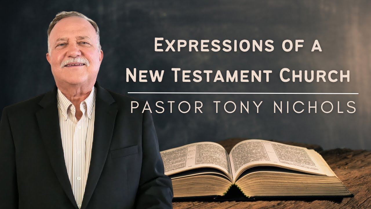 Expressions of a New Testament Church | Pastor Tony Nichols | October ...