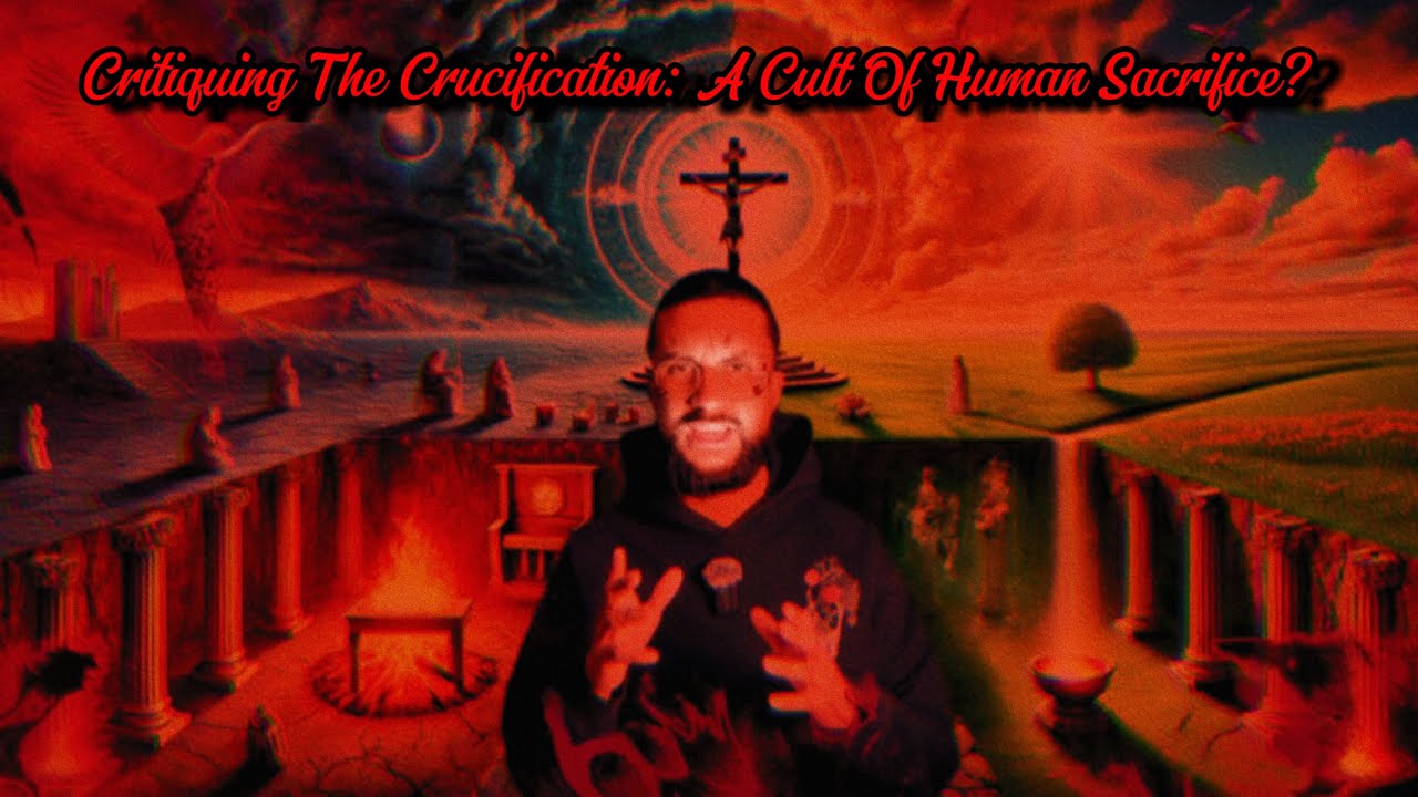 Critiquing The Crucification: A Cult Of Human Sacrifice? #crucification ...