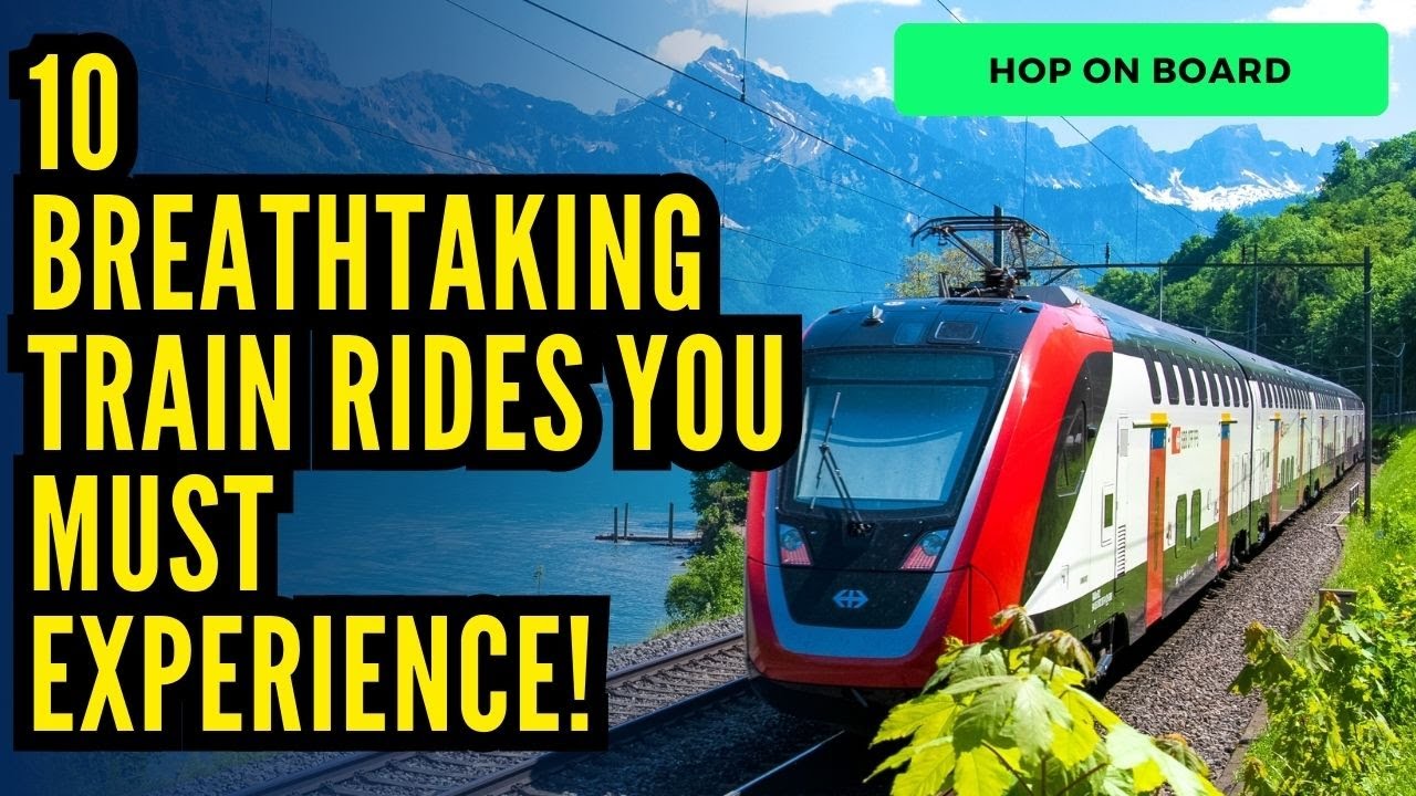 Top 10 Most Scenic Train Rides Around the World | Must-See Train ...