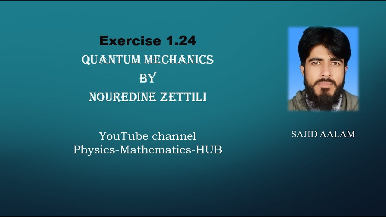 Exercise 1.24: Quantum Mechanics By Nouredine Zettili | Physics ...