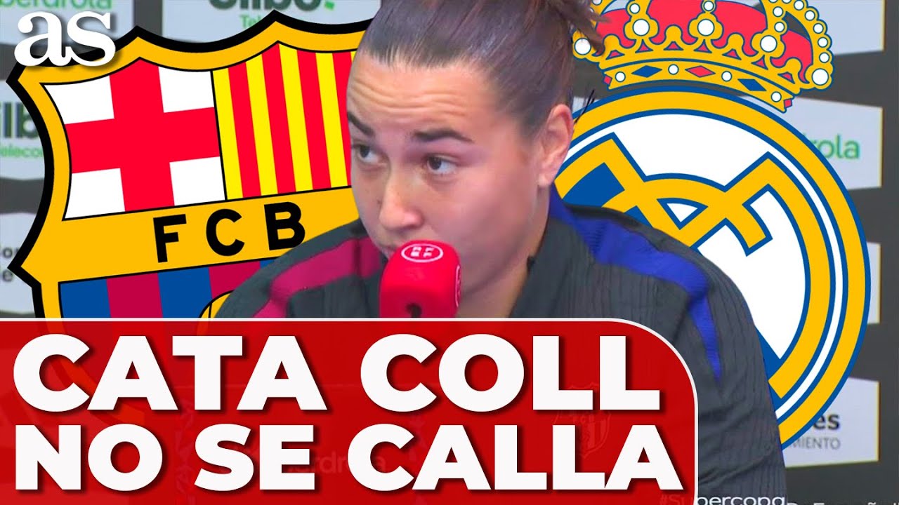 CATA COLL responde a las CRÍTICAS de TORIL por la FINAL FEMENINA FC ...