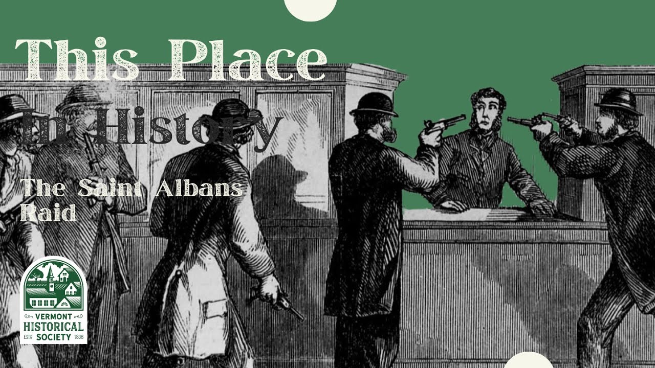 This Place in History: The St. Albans Raid - YouTube