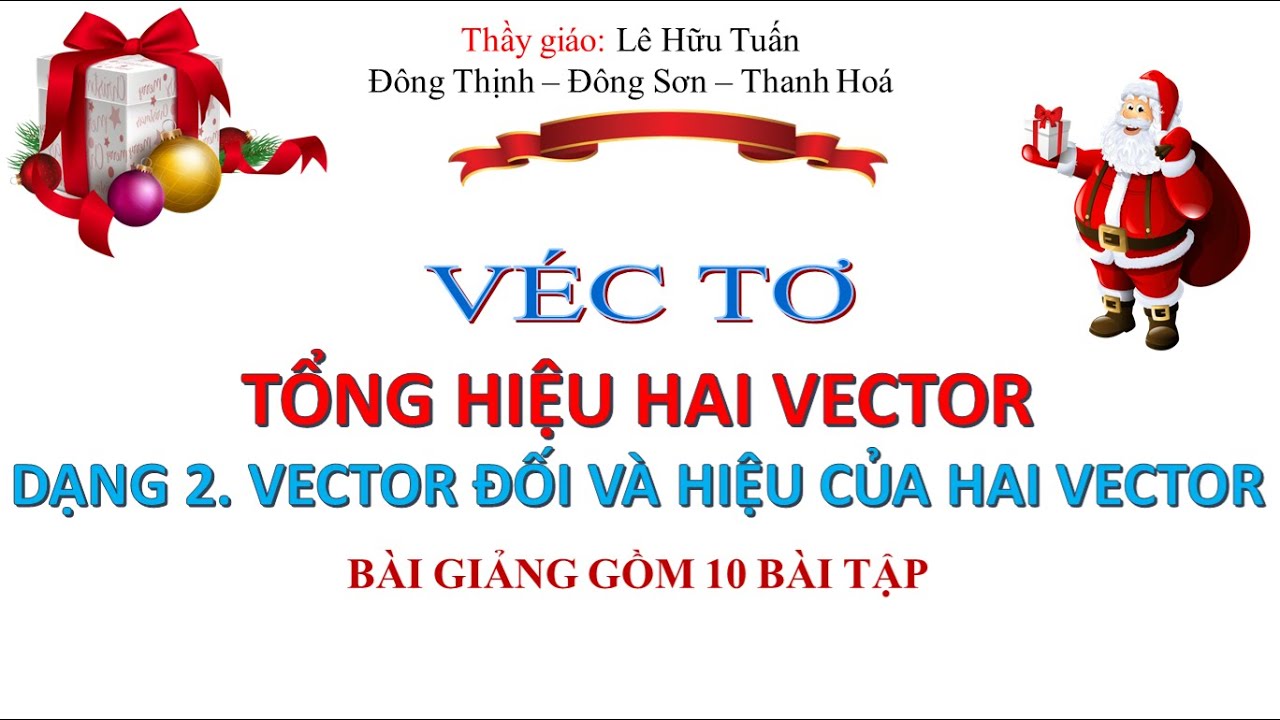 VECTOR LỚP 10 - TỔNG HIỆU CÁC VECTOR| DẠNG 2. VECTOR ĐỐI VÀ HIỆU CỦA ...